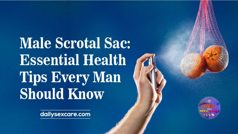 Male Scrotal Sac: Essential Health Tips Every Man Should Know ...